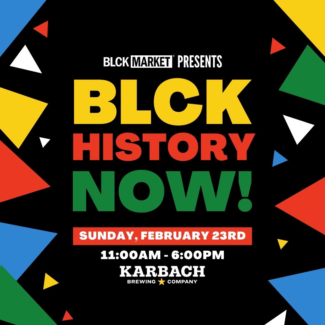 BLCK History Now! Market – Where Bigger Things Are Brewing